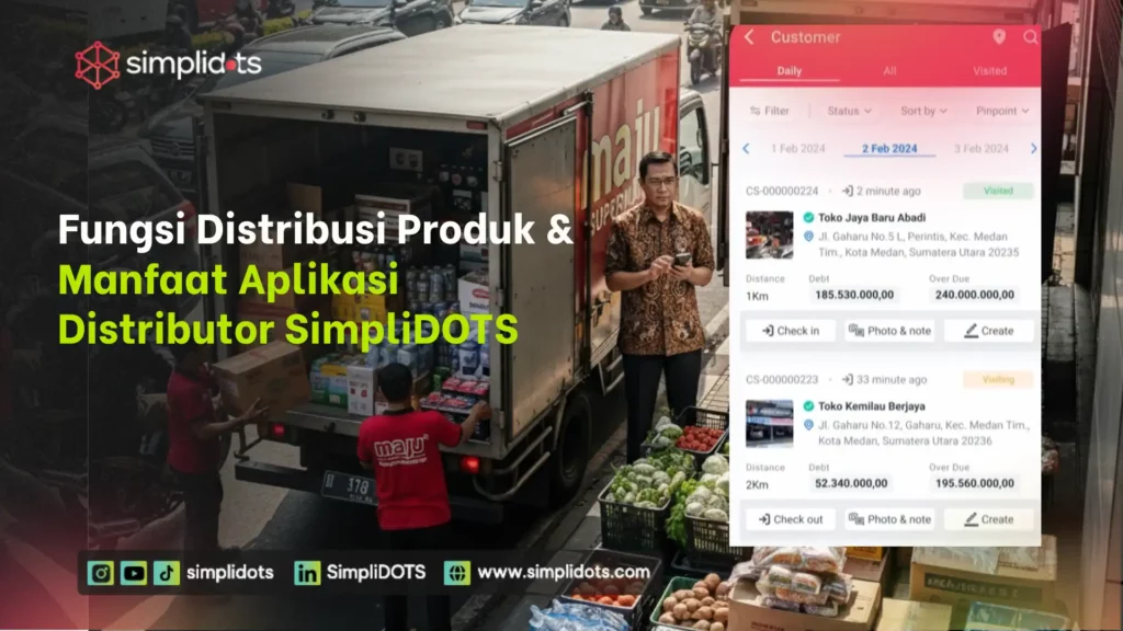 Fungsi Distribusi Produk & Manfaat Aplikasi Distributor SimpliDOTS ...