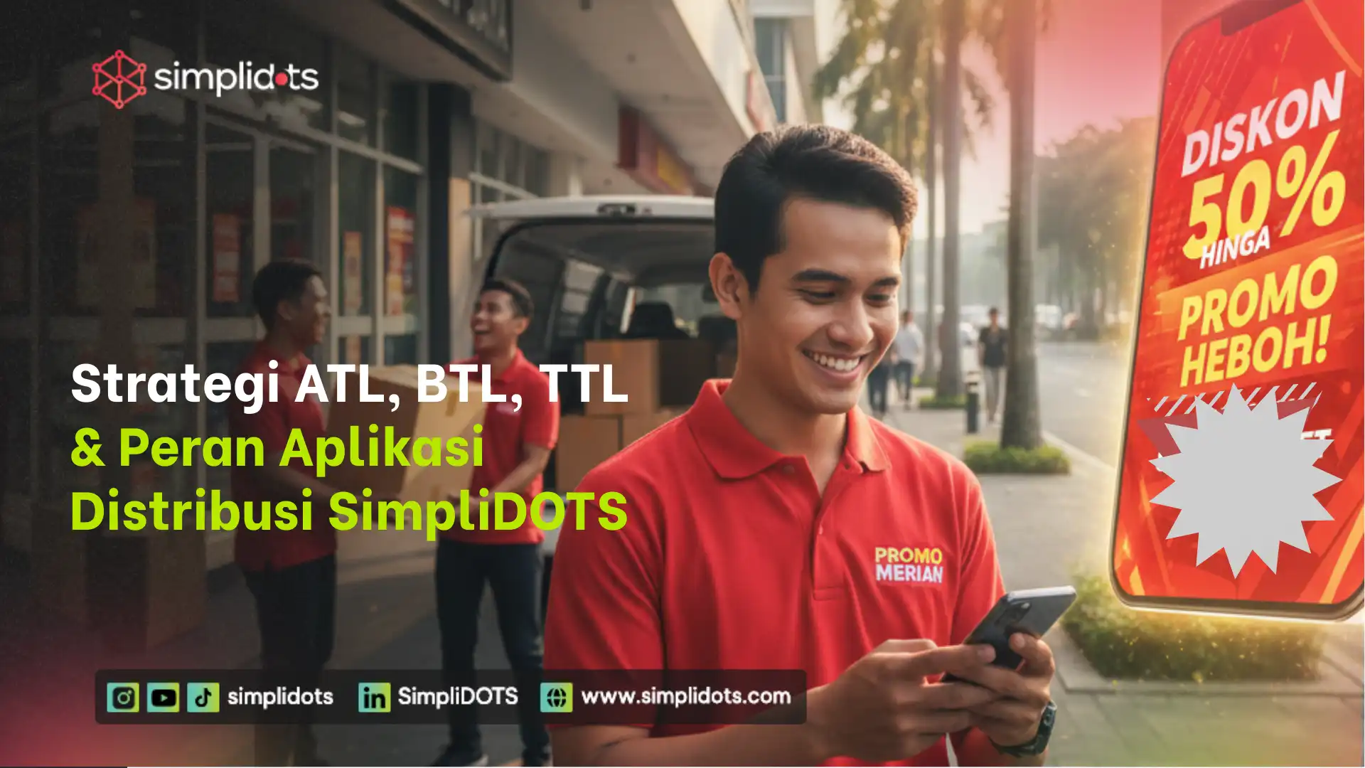 Strategi ATL, BTL, TTL & Peran Aplikasi Distribusi SimpliDOTS - Simplidots
