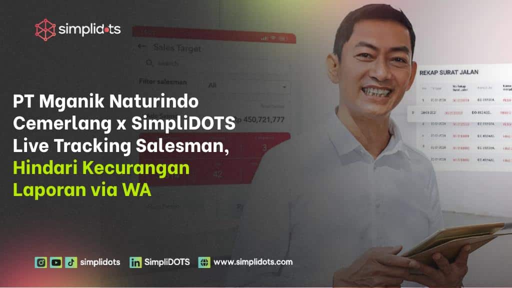 Live Tracking Salesman SimpliDOTS x PT Mganik, Ini 5 Dampak Dahsyat yang Menguntungkan! - SimpliDOTS