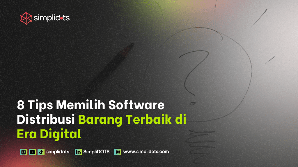8 Tips Memilih Software Distribusi Barang Terbaik di Era Digital - SimpliDOTS