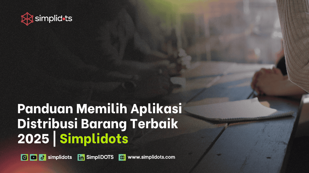 Panduan Memilih Aplikasi Distribusi Barang Terbaik 2025 | Simplidots