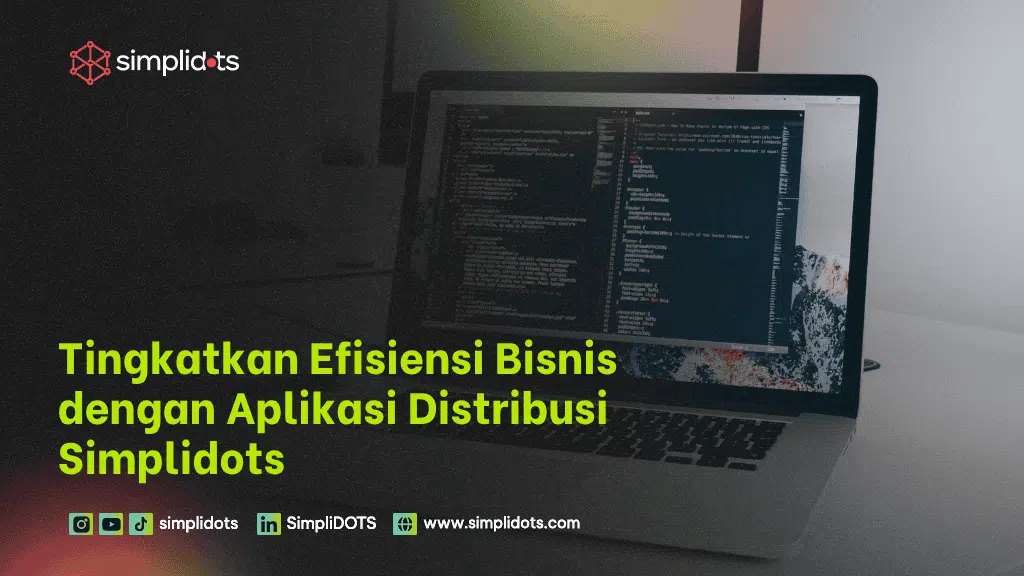 Tingkatkan Efisiensi Bisnis dengan Aplikasi Distribusi Simplidots