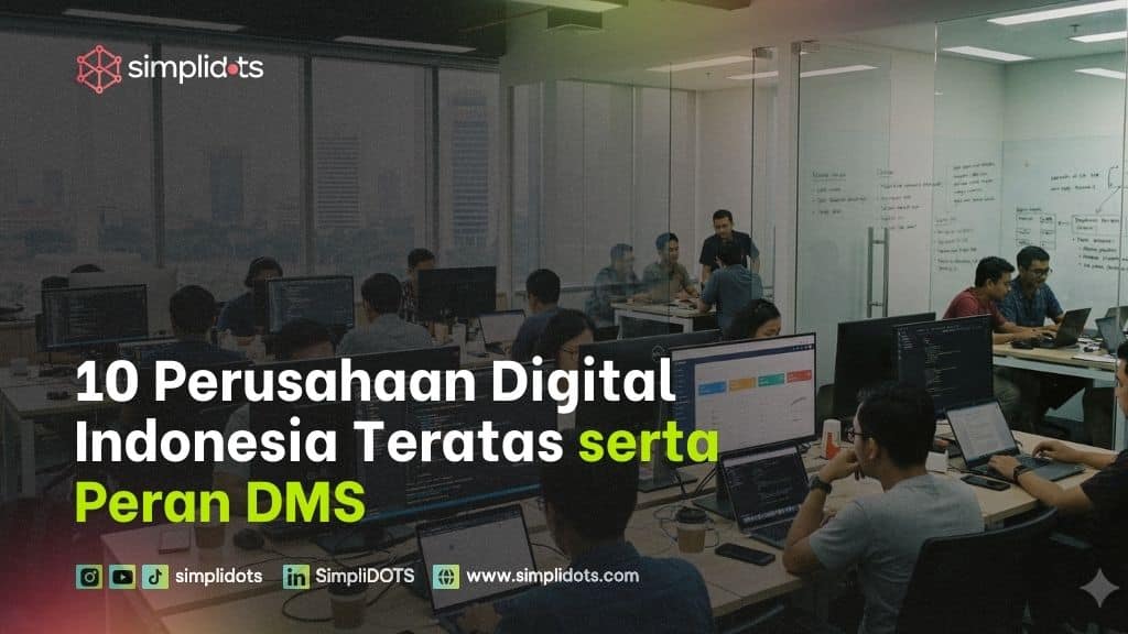 10 Perusahaan Digital Indonesia Teratas serta Peran DMS - SimpliDOTS