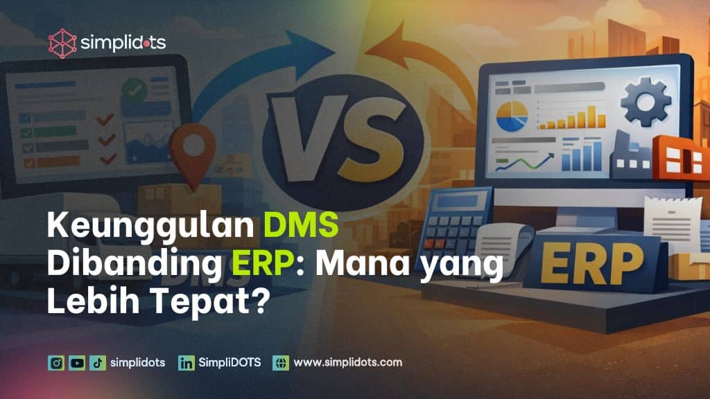 Keunggulan DMS Dibanding ERP: Mana yang Lebih Tepat? - SimpliDOTS